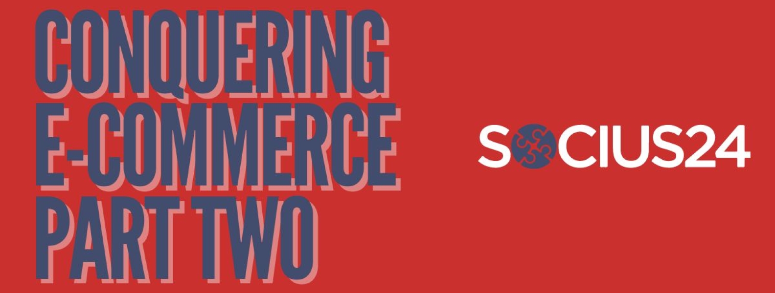 Conquering e-Commerce with Dispatcher WMS – Part Two - Socius24